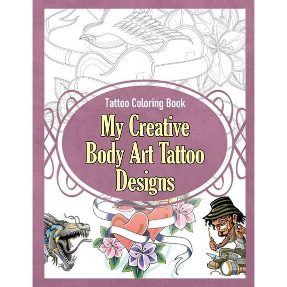 Tattoo Coloring Book: My Creative Body Art Tattoo Designs (Paperback ...