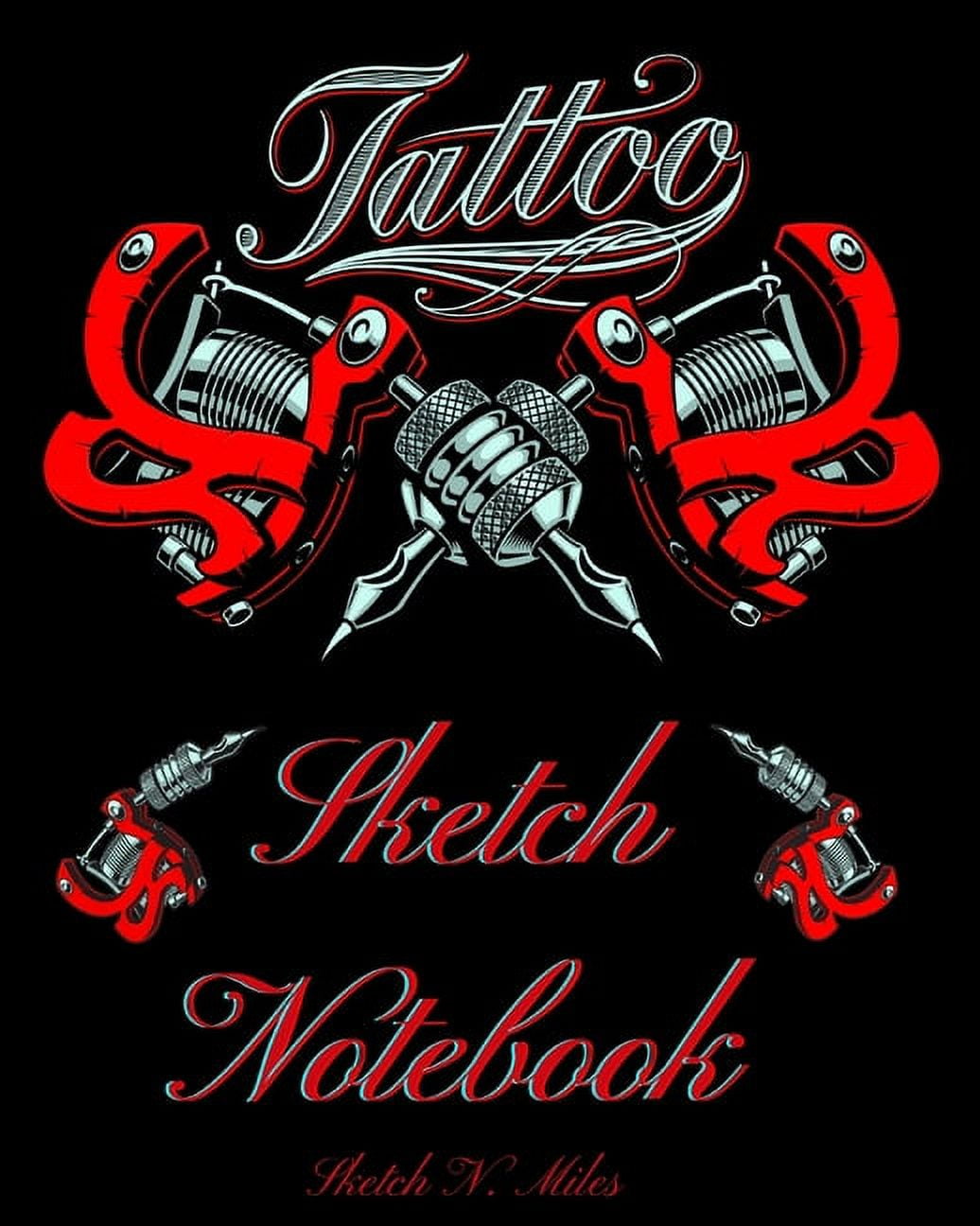 Tattoo Sketch Notebook: Art Sketch Pad for Tattoo Designs to Draw New ...