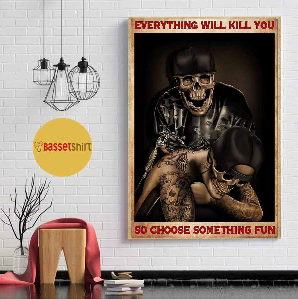 Tattoo skull everything will kill you choose something fun poster 16 x ...