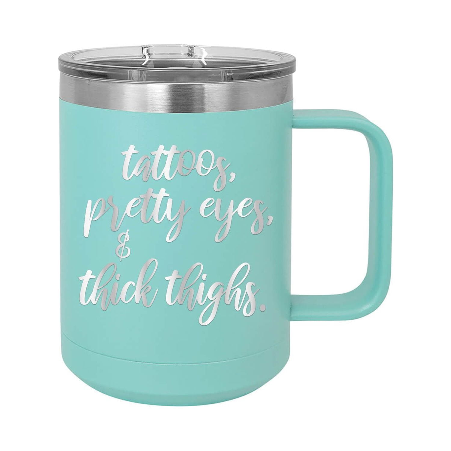 Tattoos, Pretty Eyes & Thick Thighs - Engraved Coffee Mug with Handle ...
