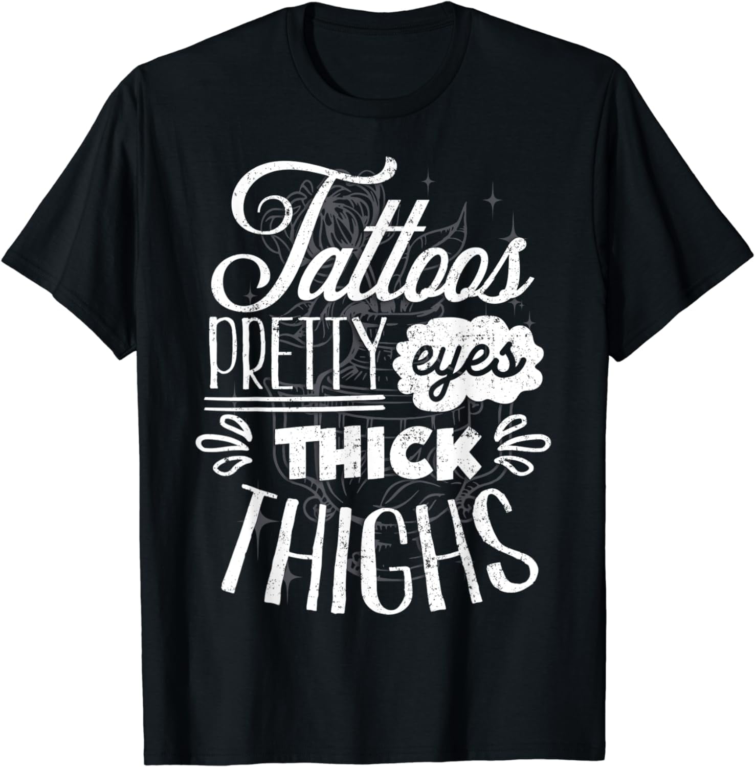 Tattoos Pretty Eyes & Thick Thighs - Inked T-Shirt - Walmart.com