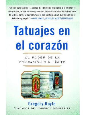 Tatuajes En El Corazon : El Poder de la CompasiÃ³n Sin LÃ­mite = Tattoos on the Heart - Walmart.com