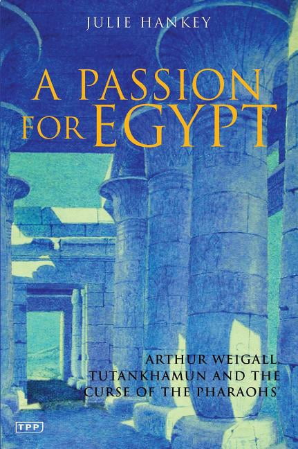 Tauris Parke Paperbacks: A Passion for Egypt : Arthur Weigall ...