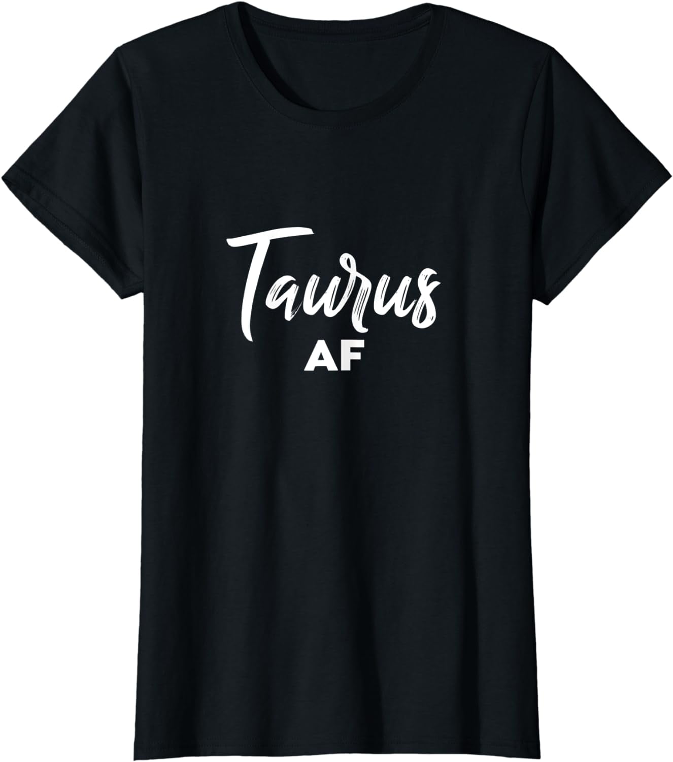Taurus AF / Taurus Astrology & Zodiac Sign Taurus Birthday T-Shirt ...