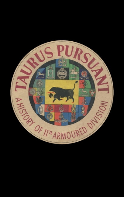 Taurus Pursuant: A History of 11th Armoured Division (Hardcover ...