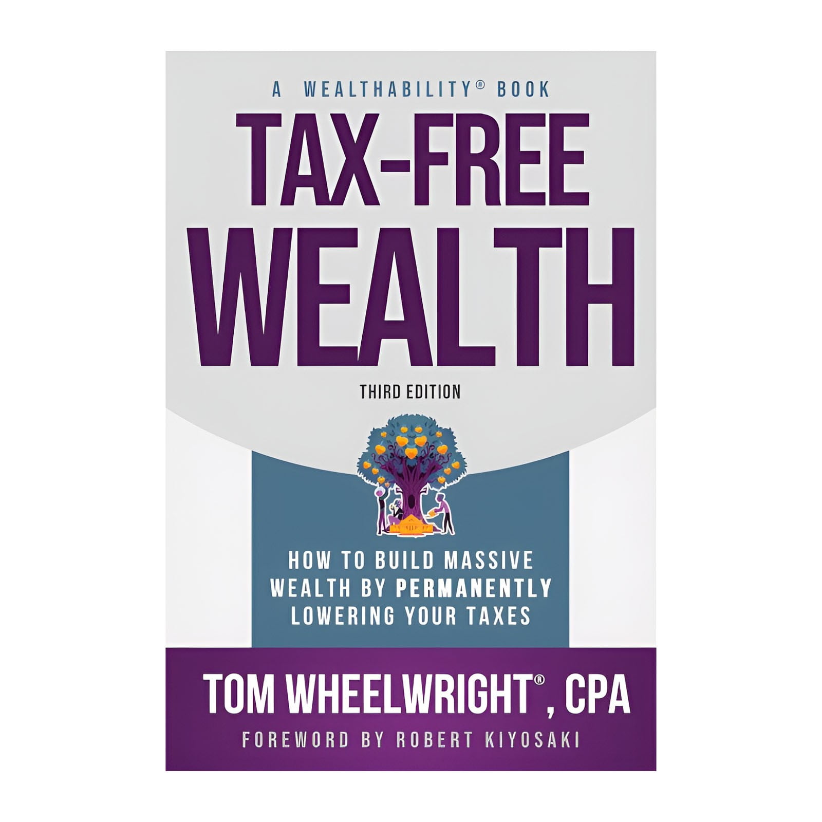 Tax-Free Wealth, How to Build Massive Wealth By Permanently Lowering ...