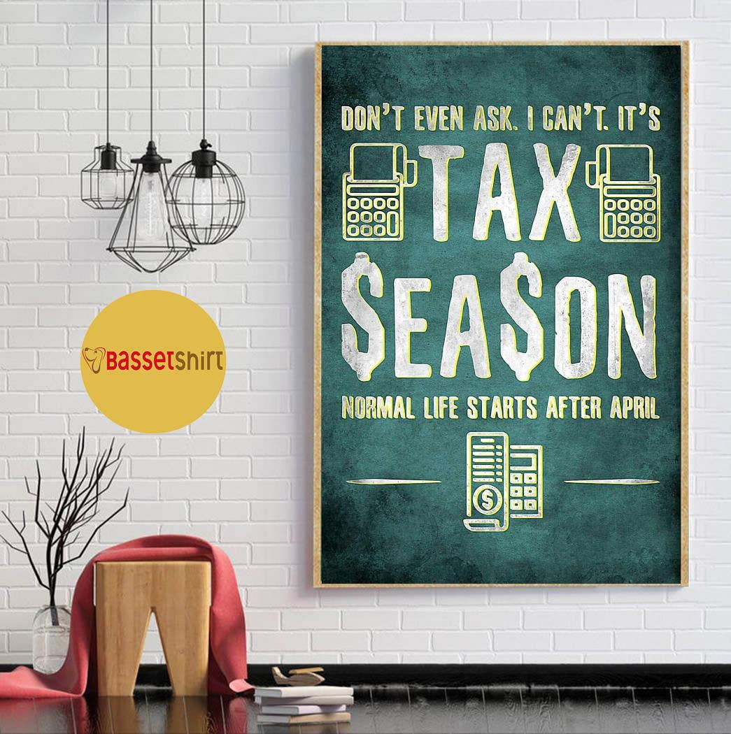 Tax season normal life starts after April poster 24 x 36 Inch Poster ...