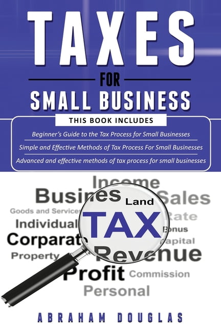 Taxes for Small Business: 3 in 1 - Beginners Guide + Simple Method ...