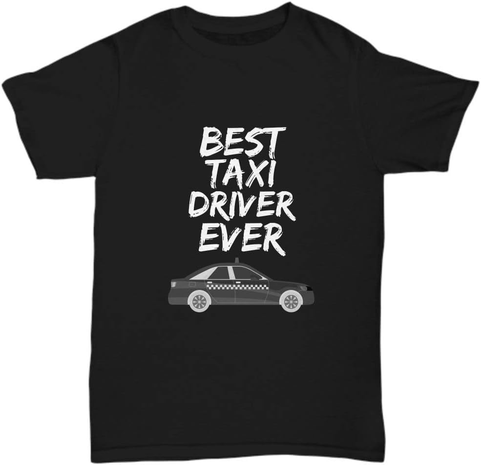 Taxi Driver T-Shirt Best Taxi Driver Ever Unisex Tee Funny Gift for Cab ...