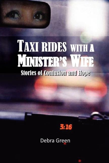Taxi Rides with a Minister's Wife: Stories of Confusion and Hope ...