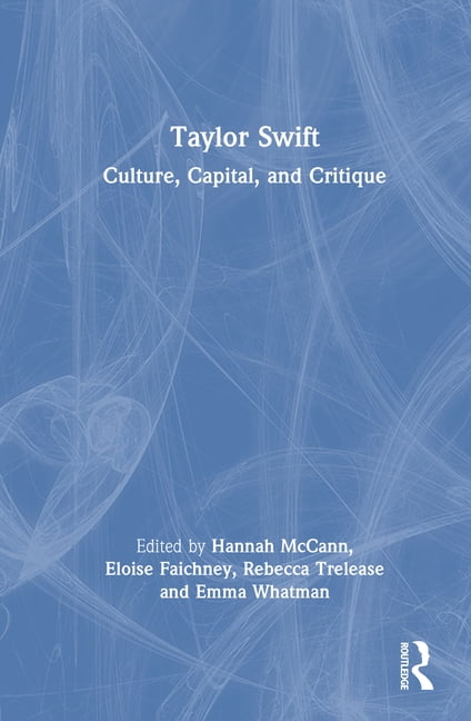 Taylor Swift: Culture, Capital, and Critique, (Hardcover) - Walmart.com