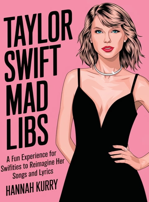 Taylor Swift Mad Libs: A fun experience for Swifties to Reimagine her Songs and Lyrics ...