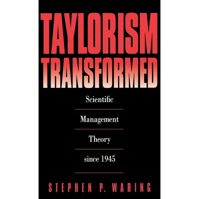 Taylorism Transformed: Scientific Management Theory Since 1945 ...