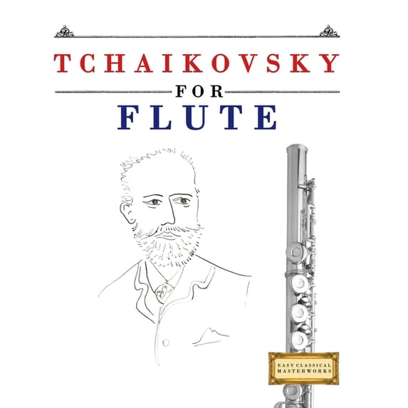 Tchaikovsky for Flute: 10 Easy Themes for Flute Beginner Book ...