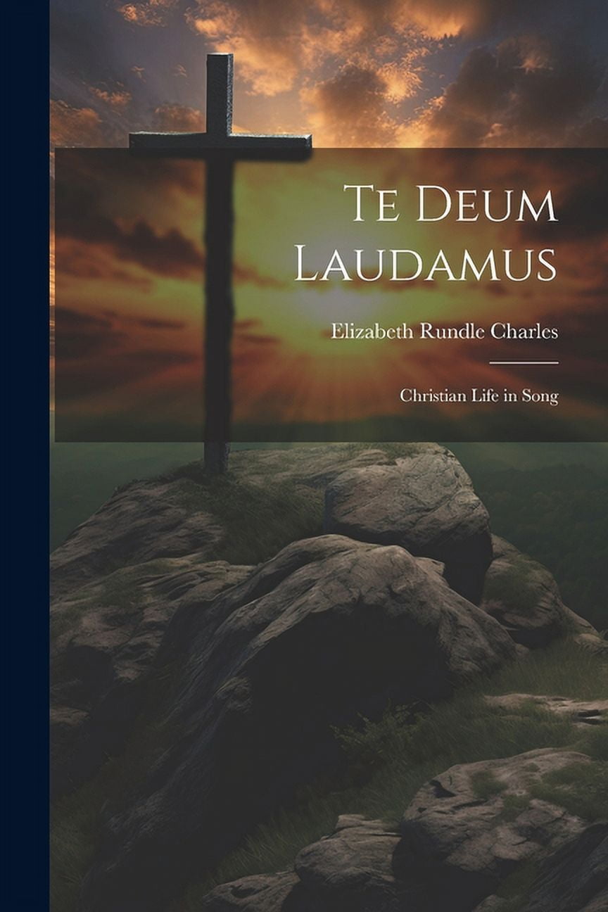 Te Deum Laudamus: Christian Life in Song - Walmart.com