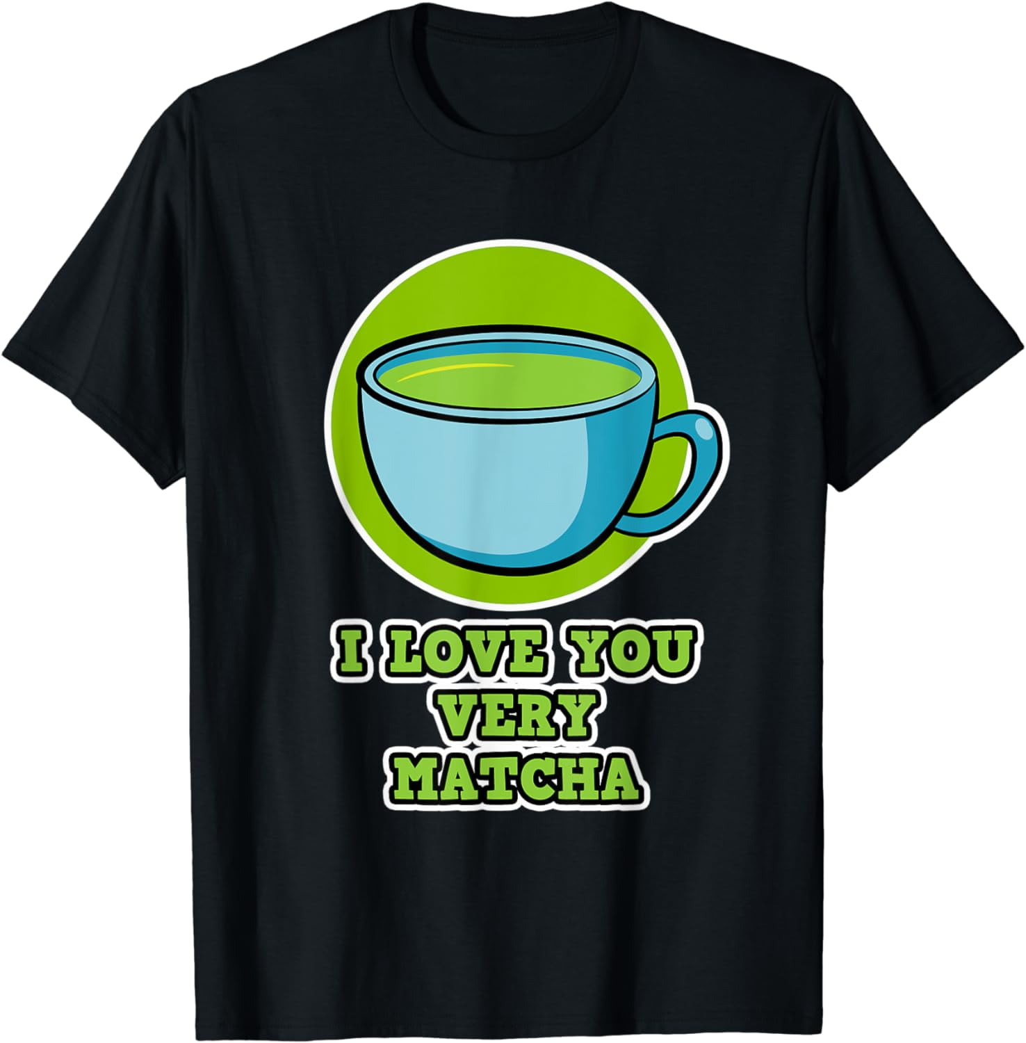 Tea Design for Men and Women - I love you very Matcha T-Shirt - Walmart.com