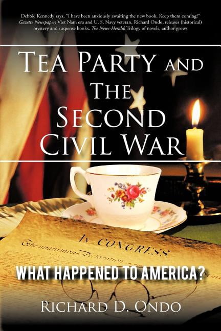 Tea Party and the Second Civil War : What Happened to America ...