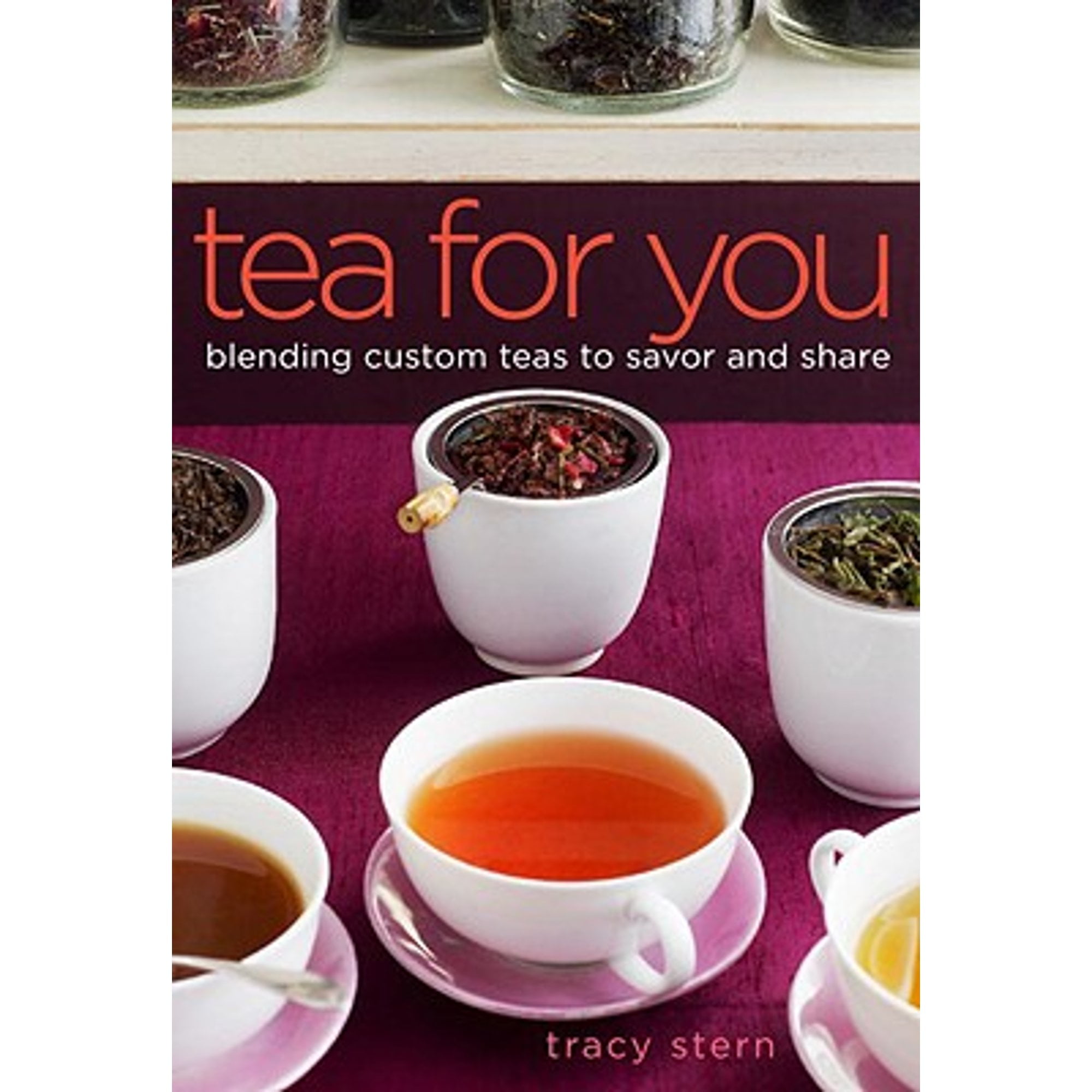 Pre-Owned Tea for You : Blending Custom Teas to Savor and Share ...
