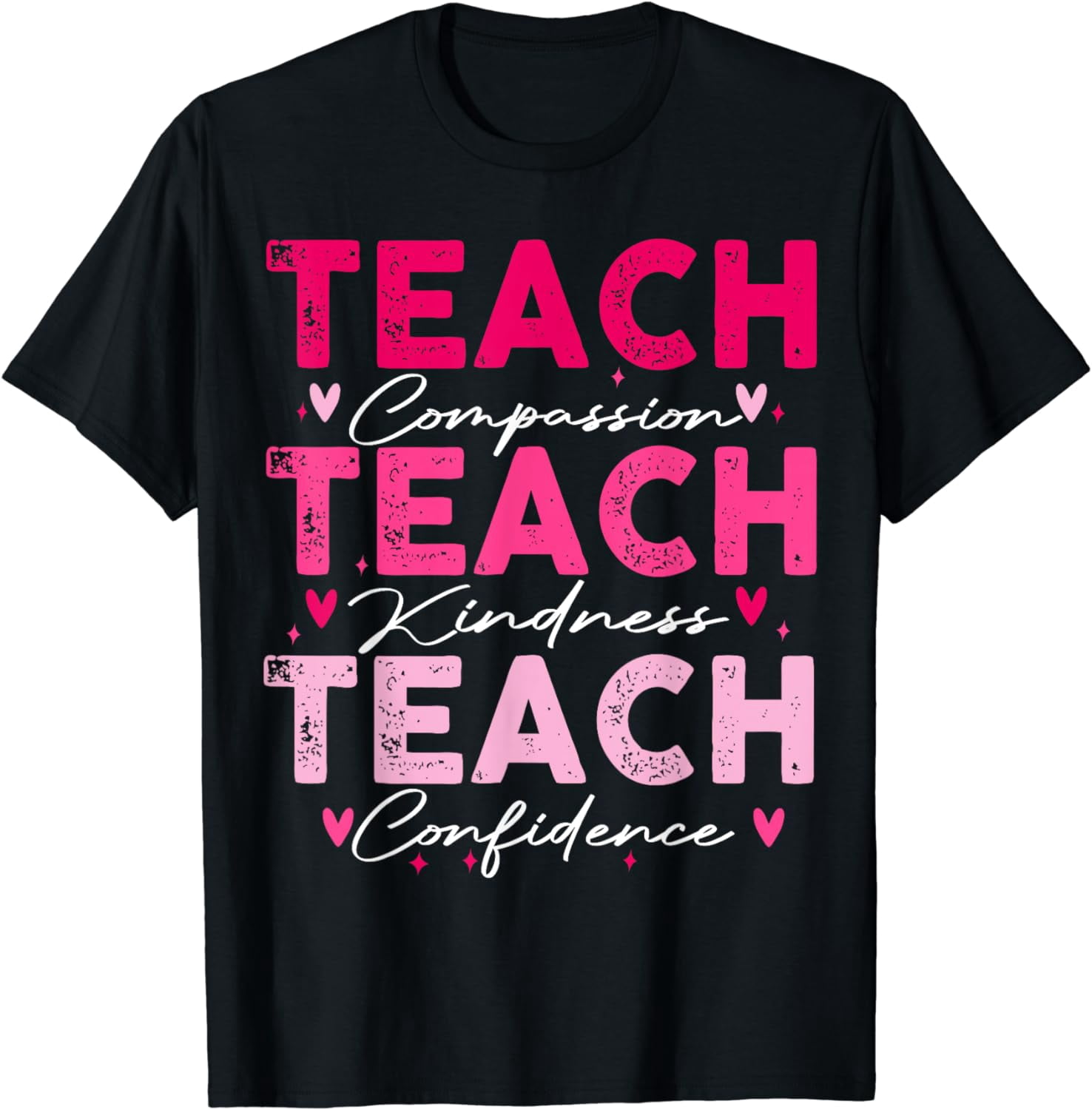 Teach Compassion Kindness Confidence Teacher Teaching T-Shirt - Walmart.com