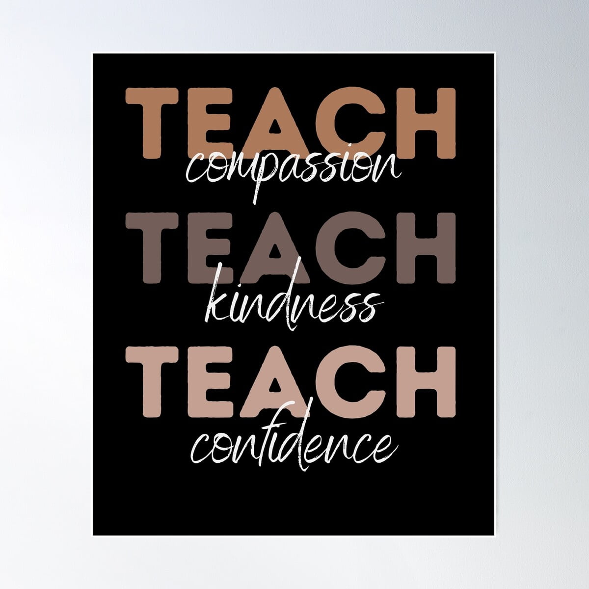 Teach Compassion Teach Kindness Teach Confidence Poster Wall Art ...