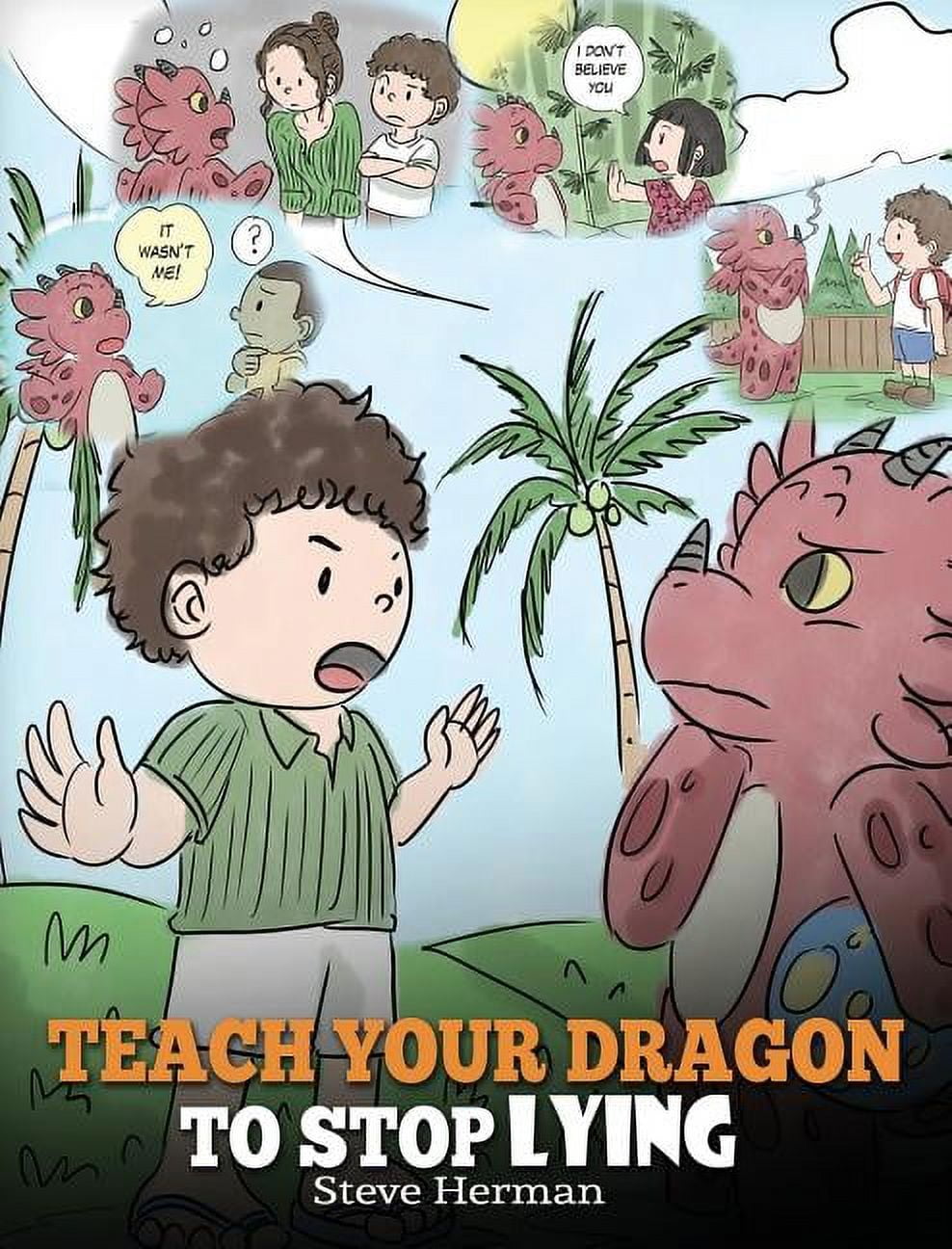 Teach Your Dragon to Stop Lying: A Dragon Book To Teach Kids NOT to Lie ...