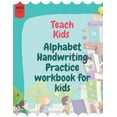 Teach Kids Alphabet Handwriting Practice workbook for kids : Improve ...