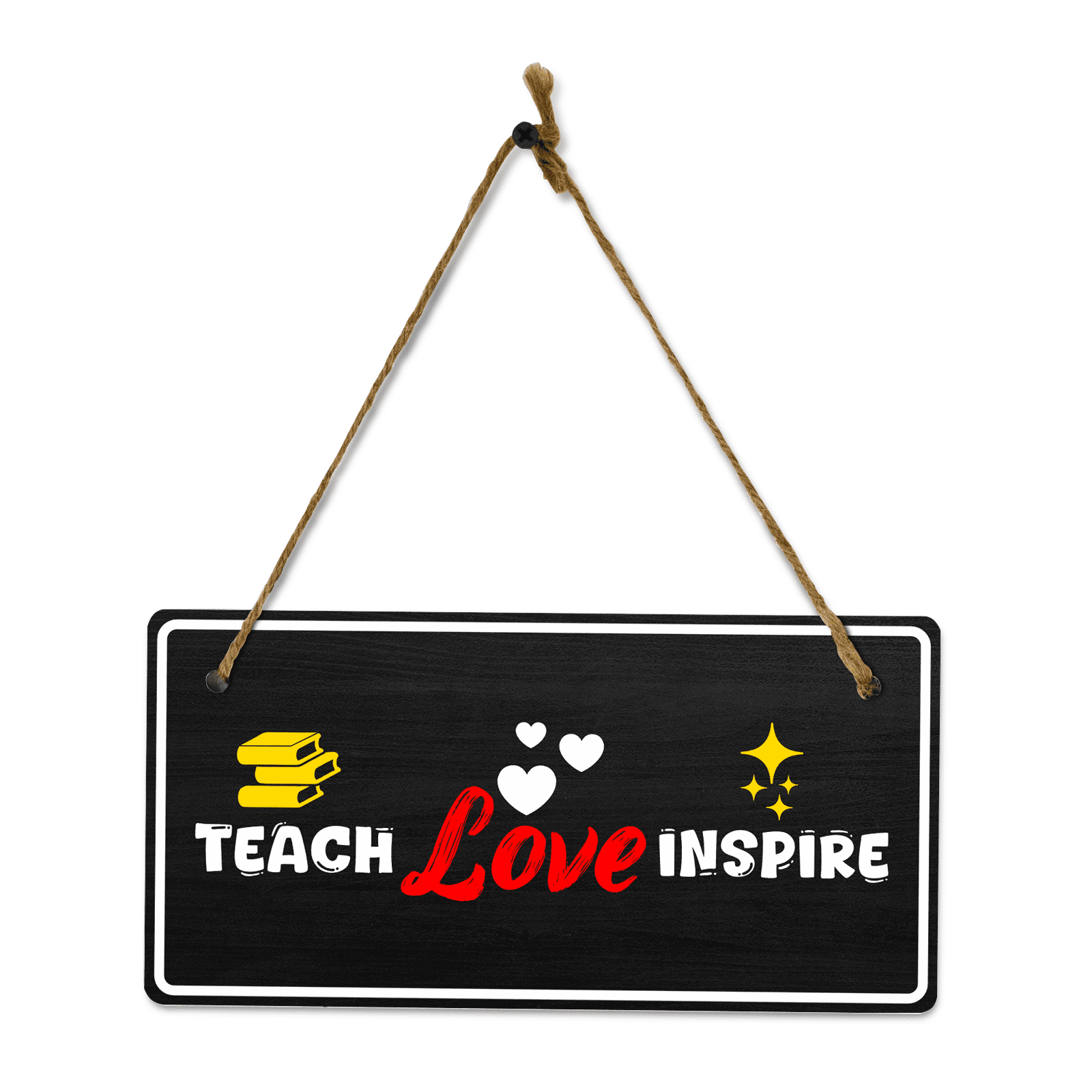 Teach Love Inspire 5x10 Hanging Plus Wall or Door Sign | Funny ...
