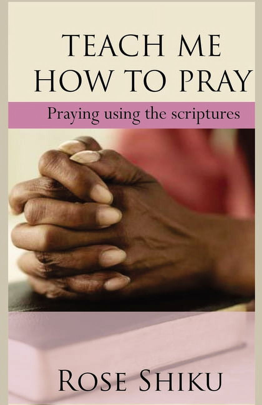 Teach Me How to Pray: Praying using the scriptures - Walmart.com