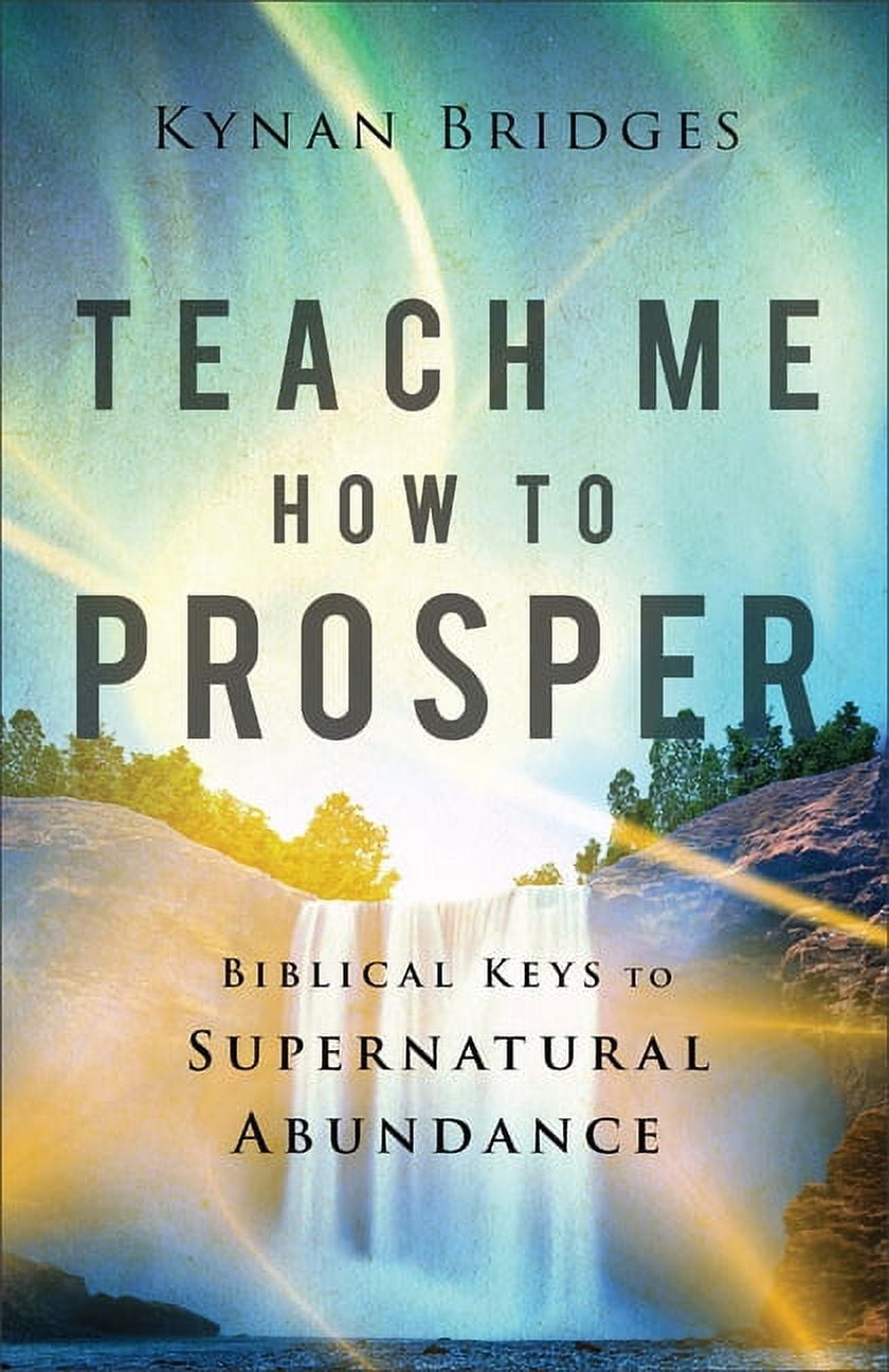 Teach Me How to Prosper: Biblical Keys to Supernatural Abundance, (Paperback) - Walmart.com