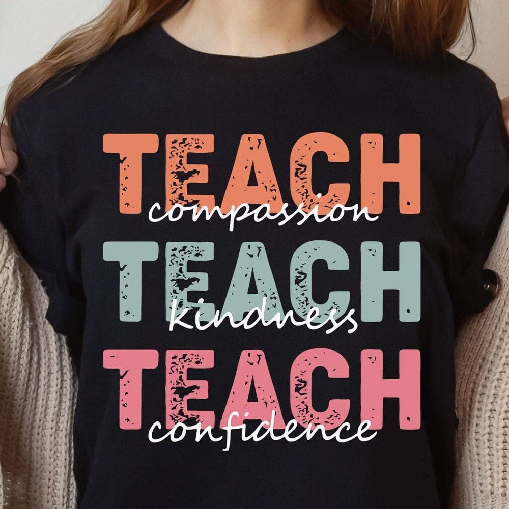 Teach Shirt, Compassion Kindness Teacher Shirt, Confidence T-Shirt, Best Teacher Ever Tee, Back ...