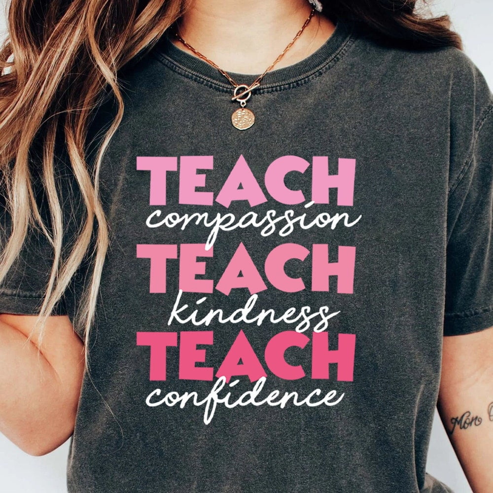 Teach T-Shirt, Compassion Kindness, Confidence Shirt, Back To School ...