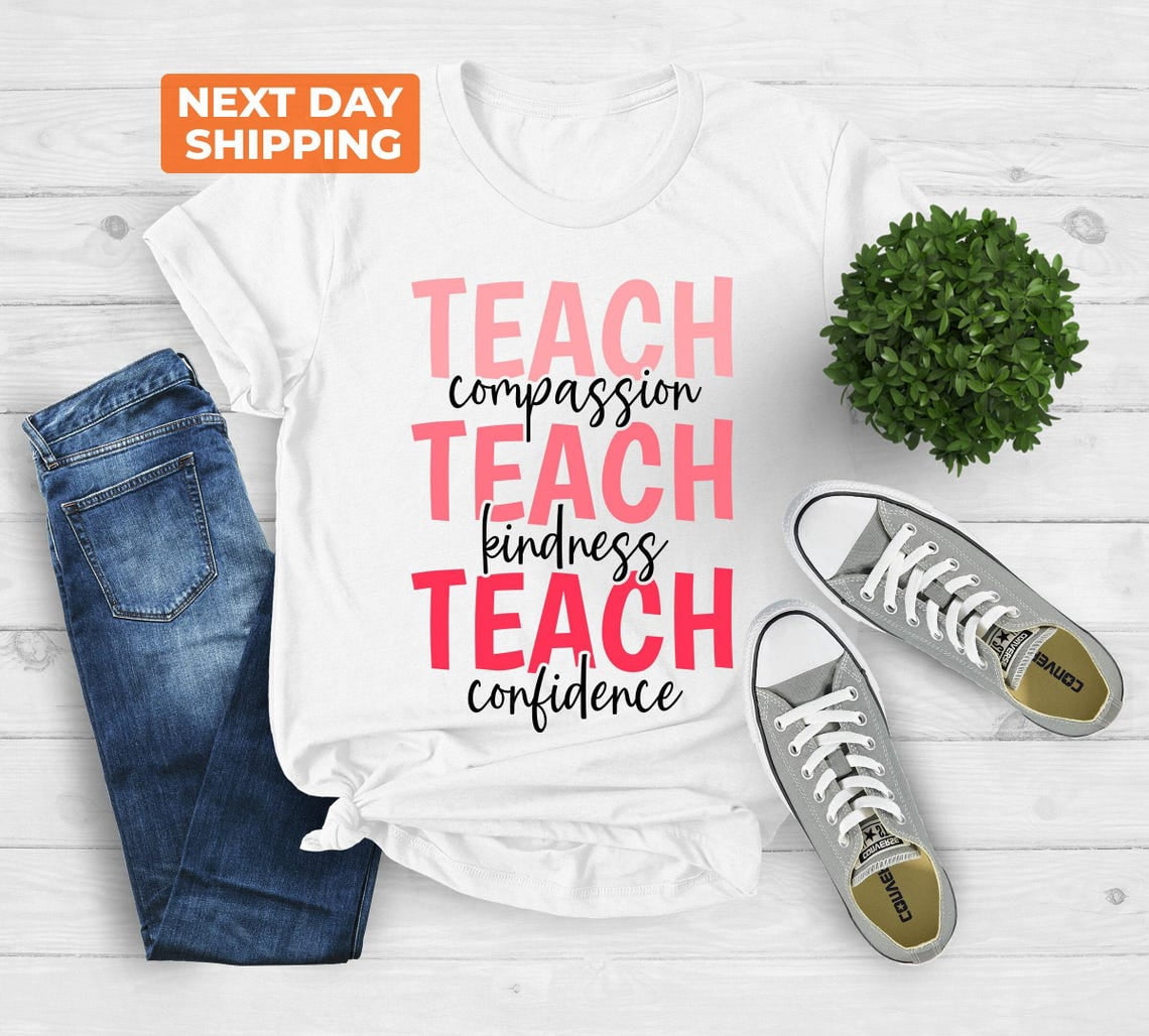 Teach T-Shirt, Compassion Kindness, Confidence Shirt, Teacher ...