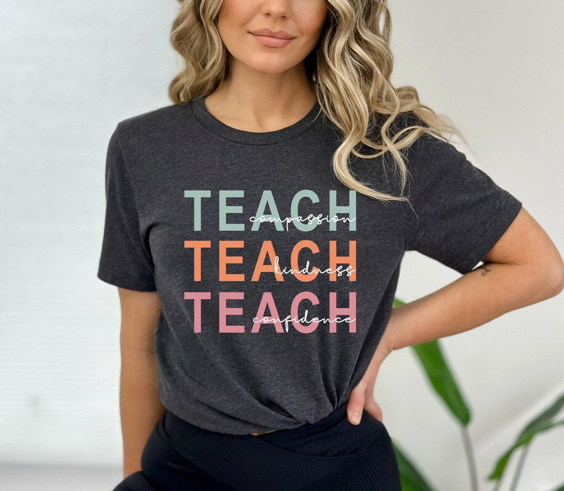 Teach Teach Teach T-Shirt, Compassion Kindness Conto School, Teacher ...
