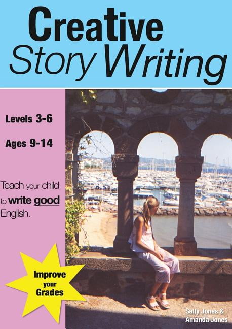 Teach Your Child to Write Good English Creative Story Writing (9-14 ...