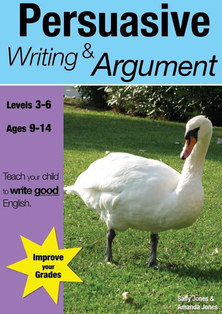 Teach Your Child to Write Good English: Learning Persuasive Writing And ...