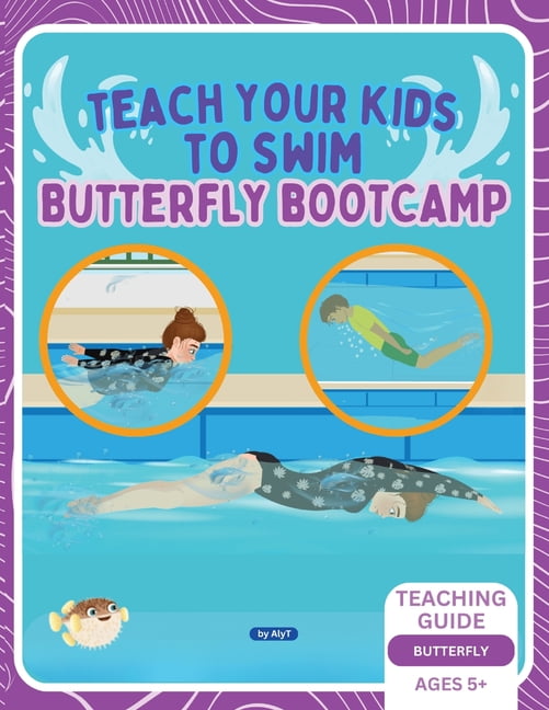 Teach Your Kids to Swim Teach Your Kids To Swim Butterfly Bootcamp ...