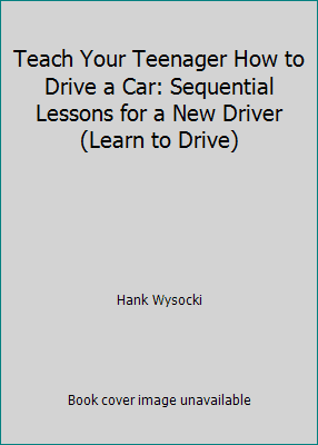 Pre-Owned Teach Your Teenager How to Drive a Car: Sequential Lessons ...