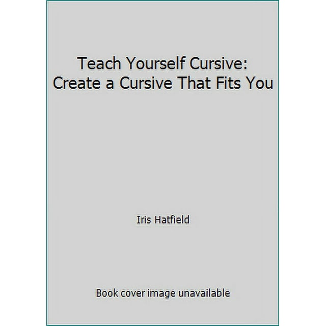 Pre-Owned Teach Yourself Cursive: Create a Cursive That Fits You ...