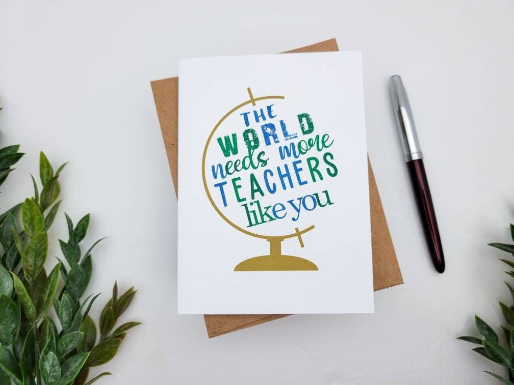 Teacher Appreciation Card – "The World Needs More Teachers Like You ...