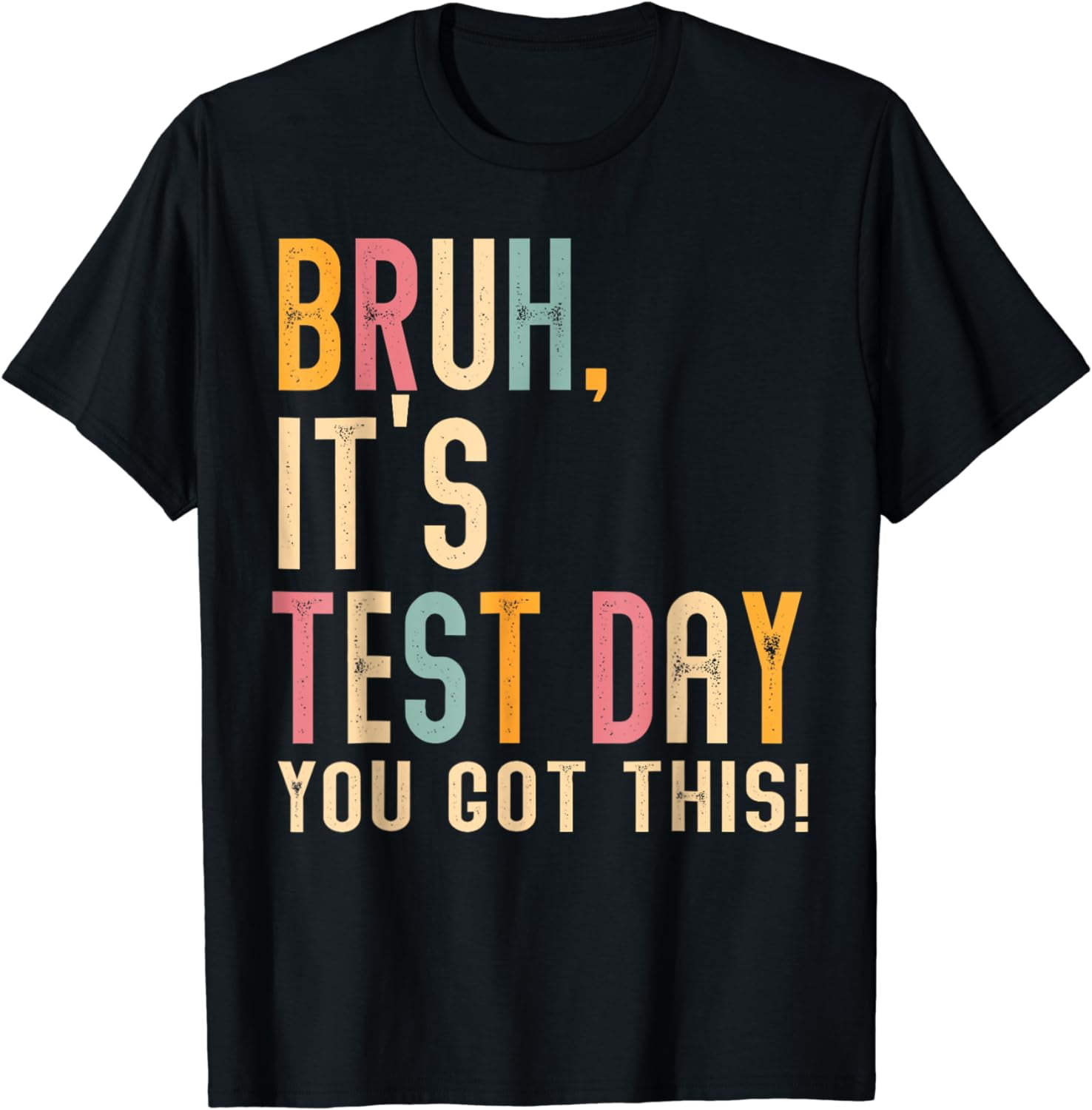 Teacher Bruh Its Test Day You Got This Testing DayT-Shirt - Walmart.com