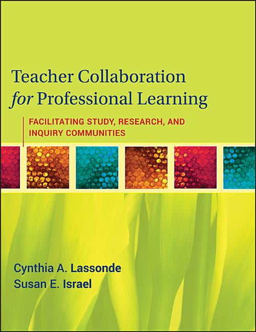 Teacher Collaboration for Professional Learning: Facilitating Study ...