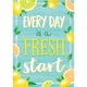 Teacher Created Resources 19" x 13-3/8" Every Day Is a Fresh Start ...