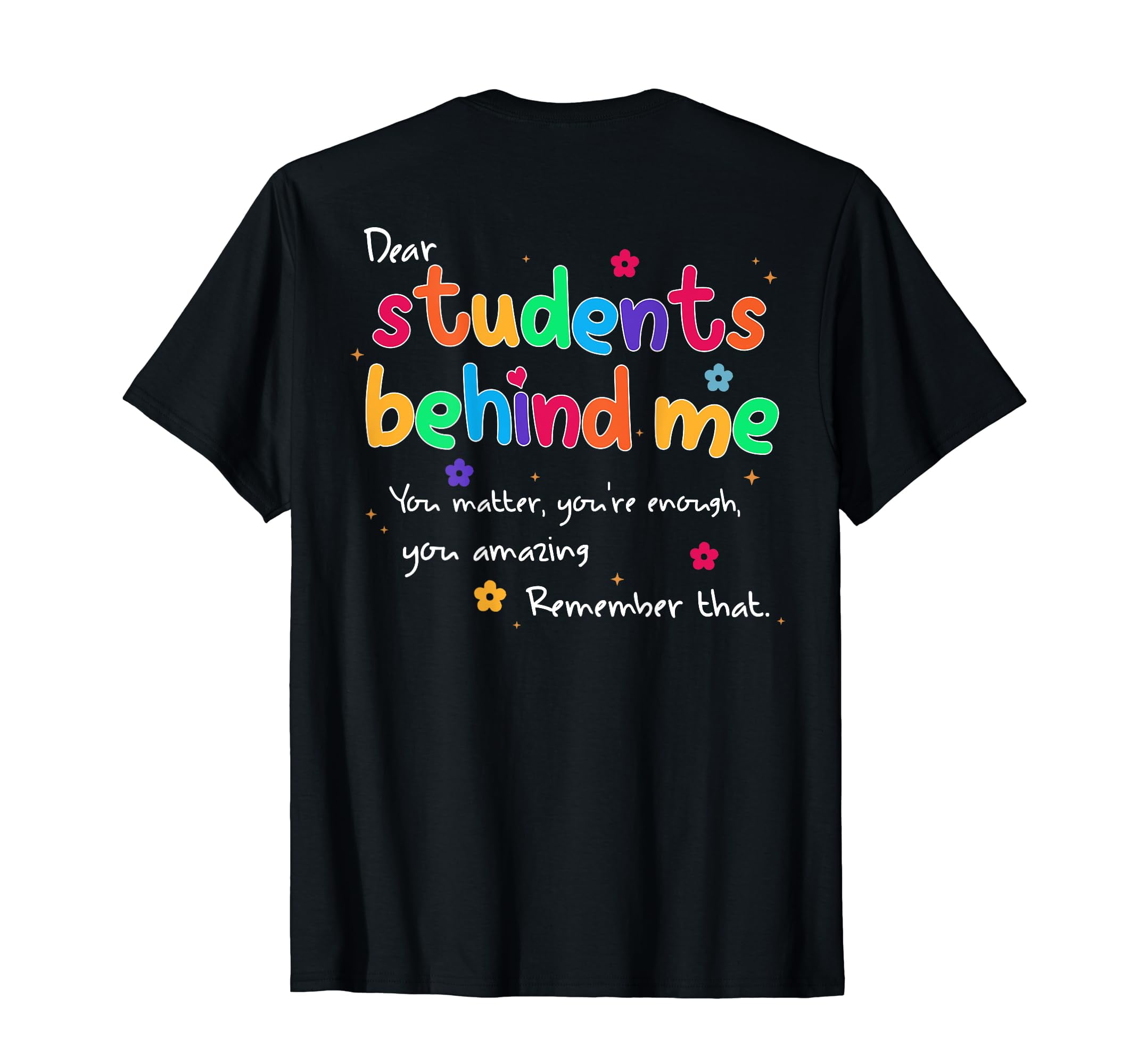 Teacher Dear Students Behind Me Back Teacher Inspirational T-Shirt ...
