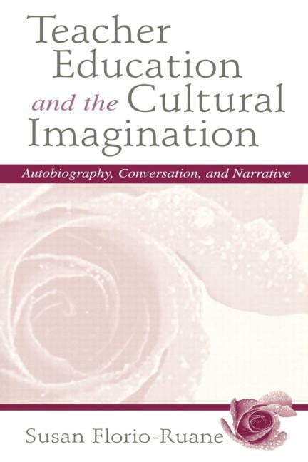 Teacher Education and the Cultural Imagination: Autobiography ...