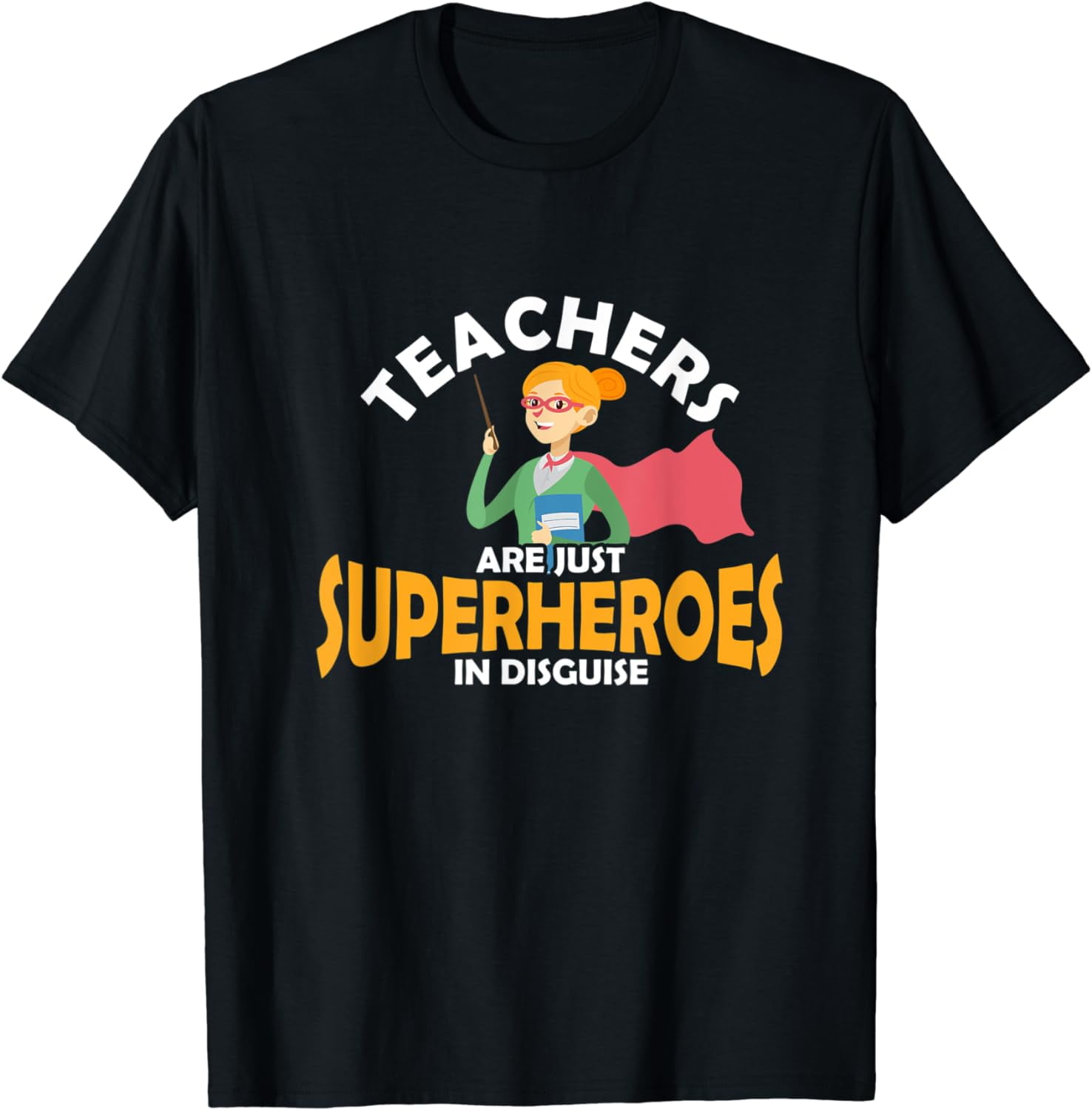 Teacher Funny Teachers Are Just Superheroes In Disguise T-Shirt ...