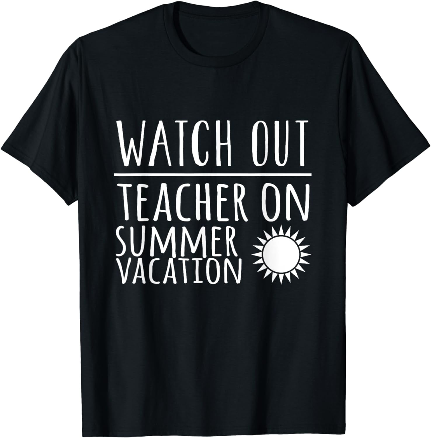 Teacher Funny - Watch Out Teacher On Summer Vacation T-Shirt - Walmart.com