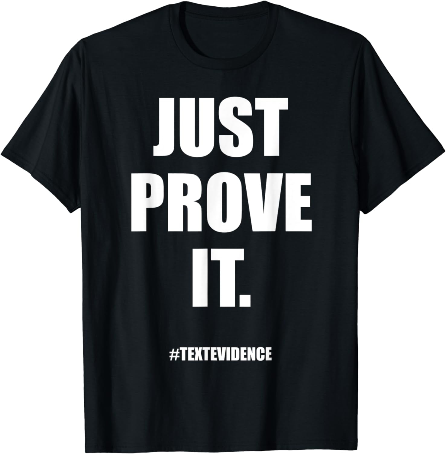 Teacher Gift Just Prove It Tee Text Evidence T-Shirt - Walmart.com