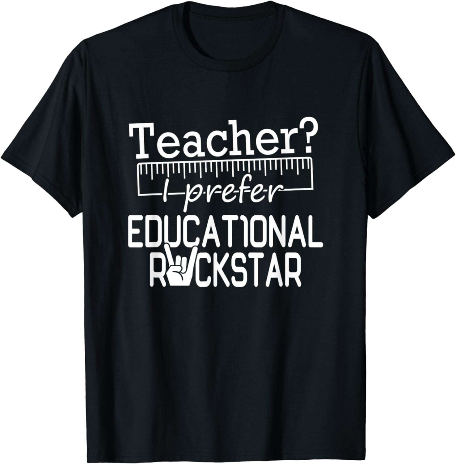 Teacher? I Prefer Educational Rockstar Appreciation T-Shirt - Walmart.com