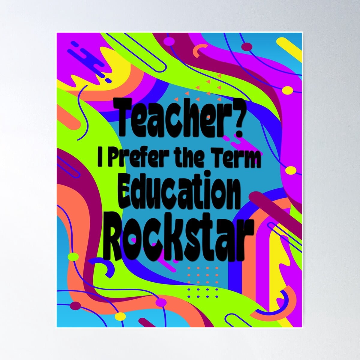 Teacher? I Prefer The Term Education Rockstar Poster Wall Art, Modern ...