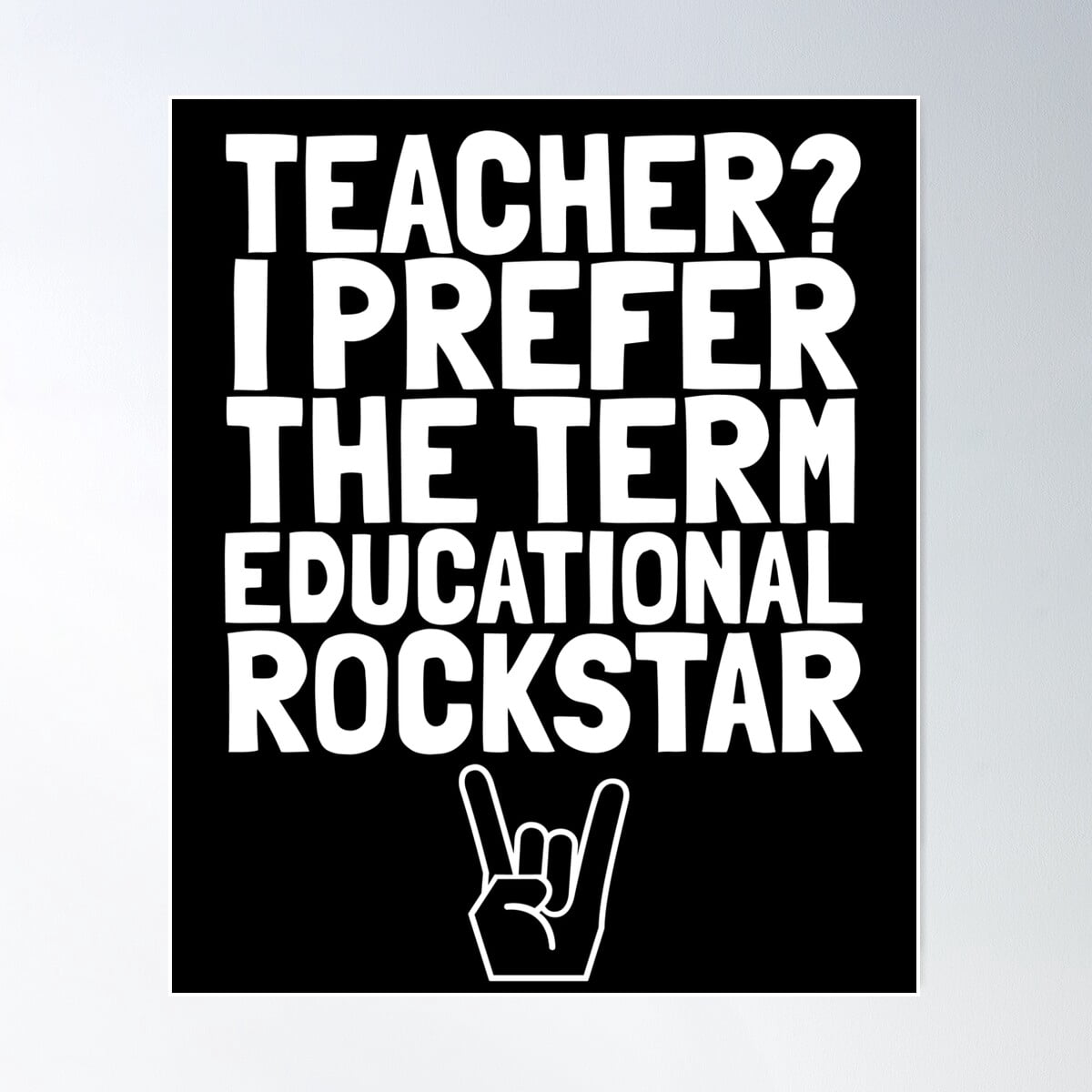 Teacher? I Prefer The Term Educational Rockstar Poster Wall Art, Modern ...